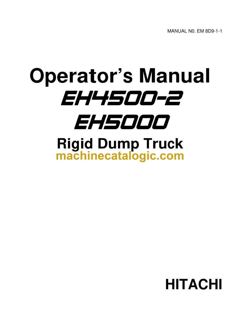 Hitachi EH4500-2, EH5000 Rigid Dump Truck Operator's Manual (EM+8D9-1-1 ...