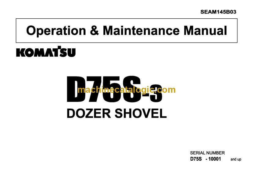 Komatsu D75S-3 Bulldozer Operation and Maintenance Manual (SEAM145B03) – Machine Catalogic