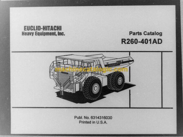 Euclid R260-401AD Dump Truck Parts Catalog (6314316030) – Machine Catalogic